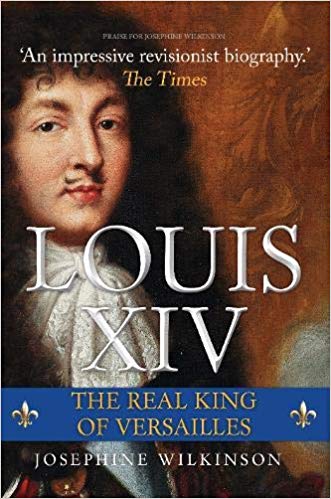 HISTORICAL BOOK REVIEW SERIES: “Louis XIV: The Real King of Versailles ...