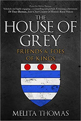 HISTORICAL BOOK REVIEW SERIES: ‘The House of Grey’ by Melita Thomas ...